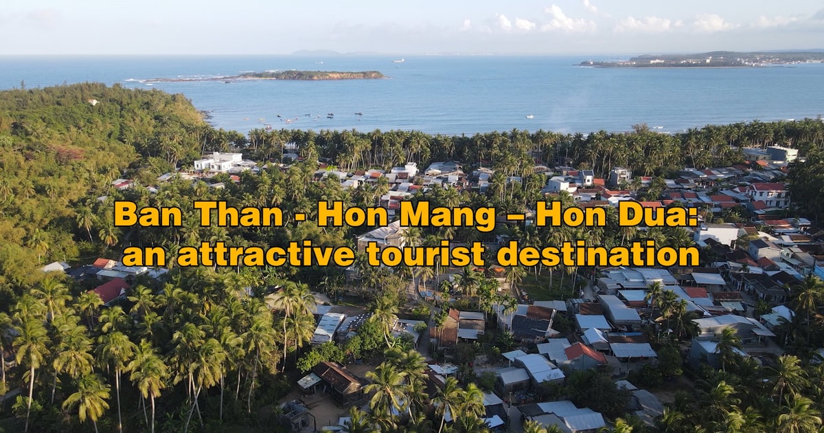 Ban Than - Hon Mang – Hon Dua: An attractive tourist destination