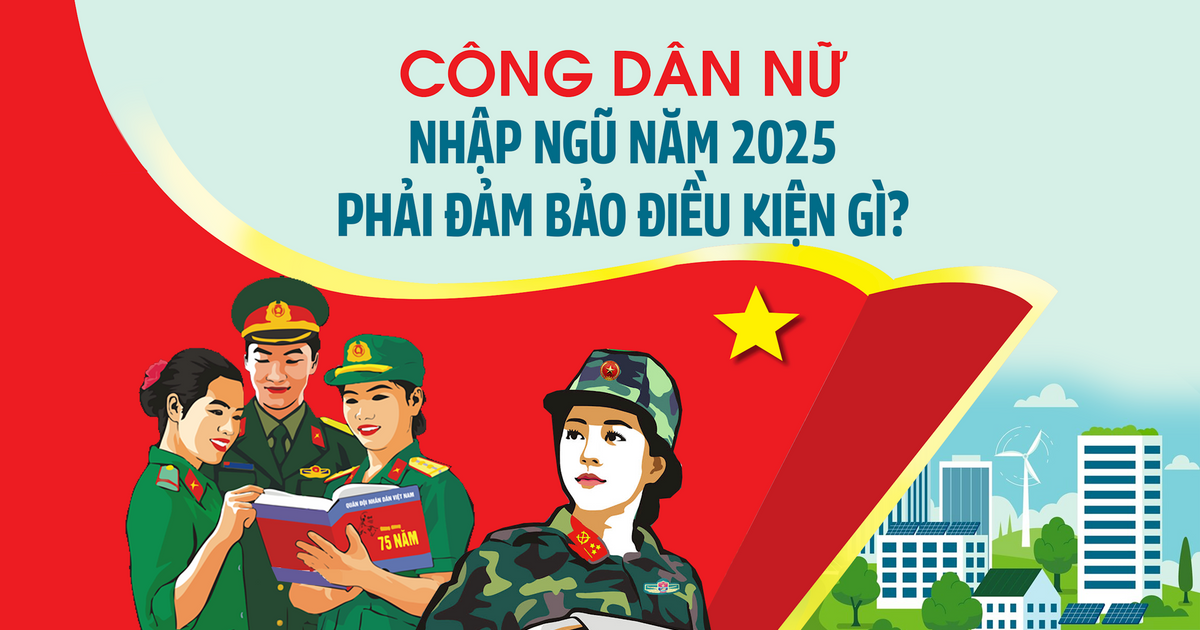 Công dân nữ nhập ngũ năm 2025 phải đảm bảo điều kiện gì?