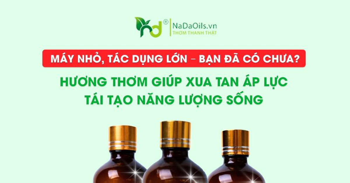Tinh dầu NaDa Oils: Kiến tạo không gian đậm chất riêng với triết lý ...