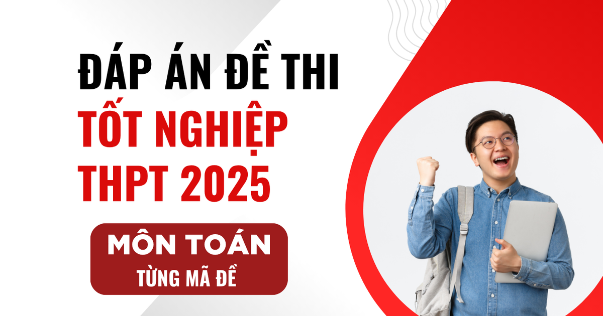 Đáp án môn Toán mã đề 0102 và 102 thi tốt nghiệp THPT 2025
